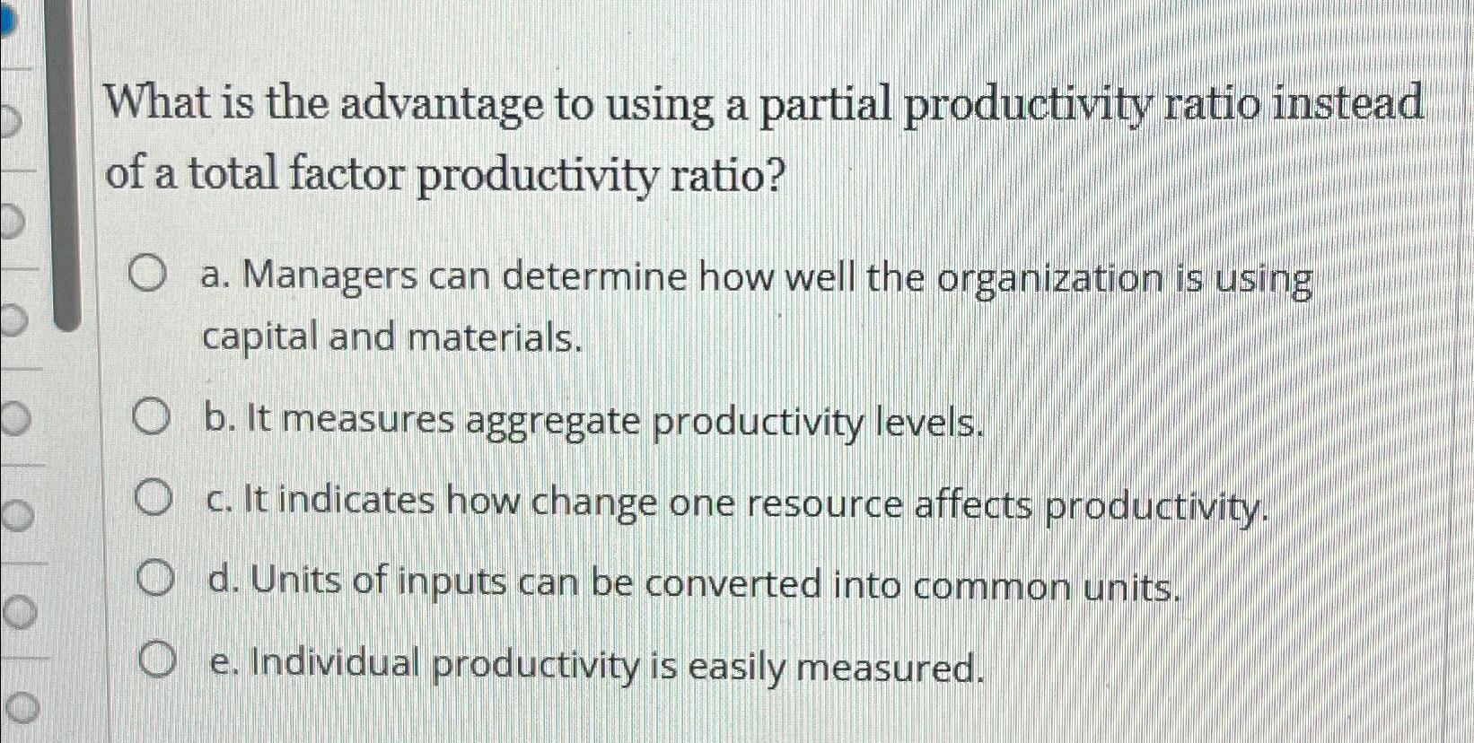 Solved What is the advantage to using a partial productivity | Chegg.com