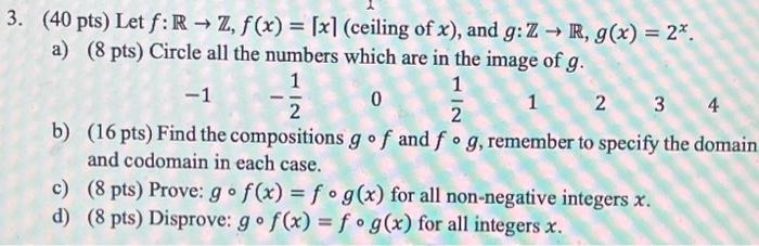 Solved 3. (40 pts) Let f: R→ Z, f(x) = [x] (ceiling of x), | Chegg.com