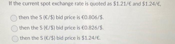 Solved If the current spot exchange rate is quoted as | Chegg.com