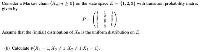 Solved Consider a Markov chain {Xn,n≥0} on the state space | Chegg.com