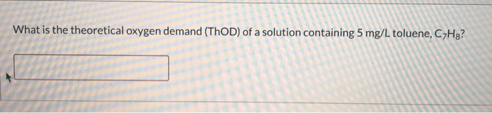 Solved What is the theoretical oxygen demand (ThOD) of a | Chegg.com