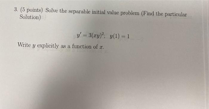 Solved 3. (5 points) Solve the separable initial value | Chegg.com