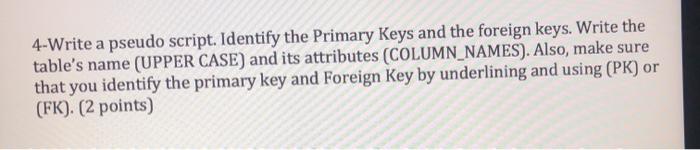 Solved 4-Write a pseudo script. Identify the Primary Keys | Chegg.com