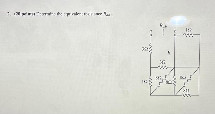 Solved 2. (20 points) Determine the equivalent resistance | Chegg.com