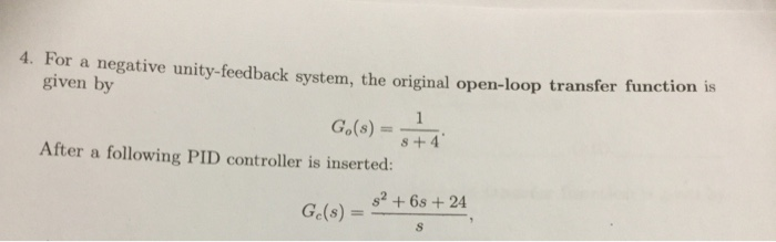 Solved 4. For a negative unity-feedback system, the original | Chegg.com