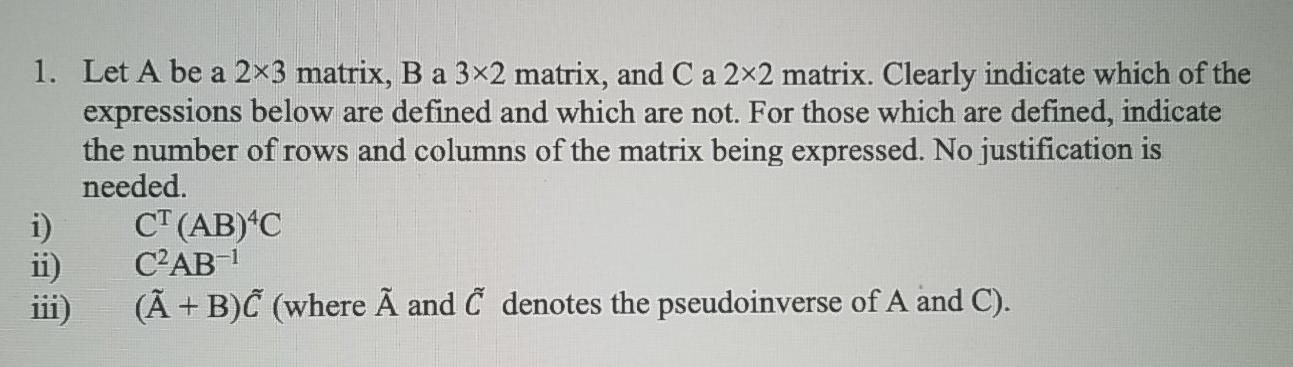 Solved 1. Let A be a 2x3 matrix, B a 3x2 matrix, and C a 2x2 | Chegg.com