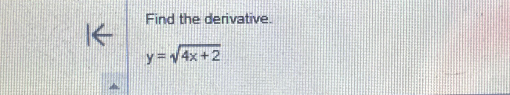 Solved Find the derivative.y=4x+22 | Chegg.com