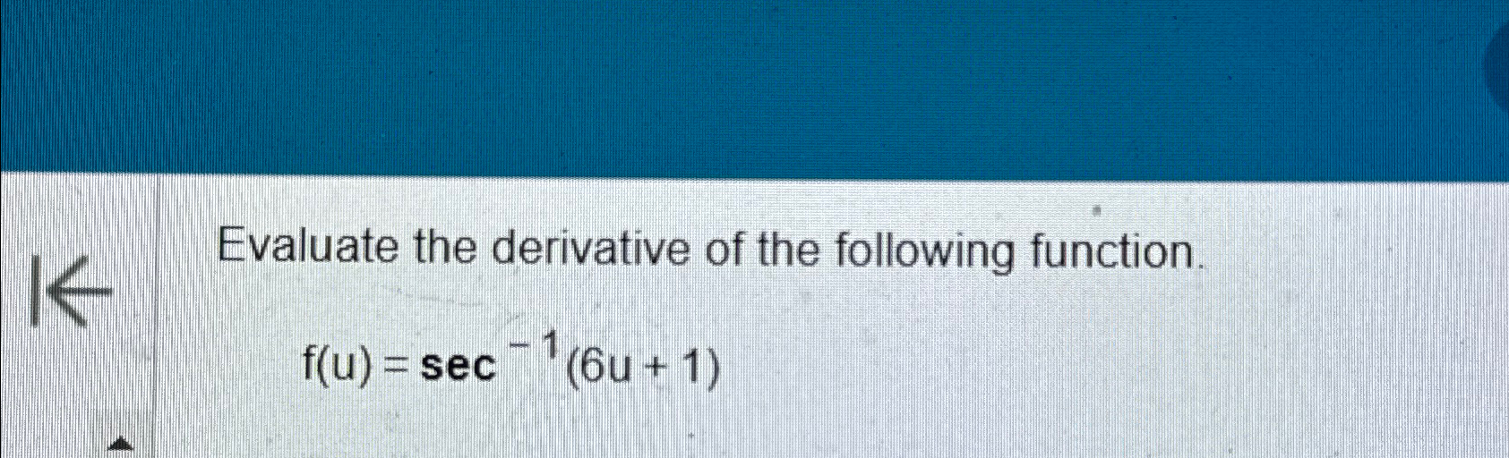 Solved Evaluate the derivative of the following | Chegg.com
