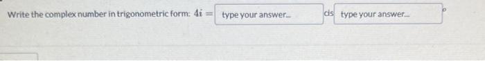 Solved Write the complex number in trigonometric form: 4i= | Chegg.com