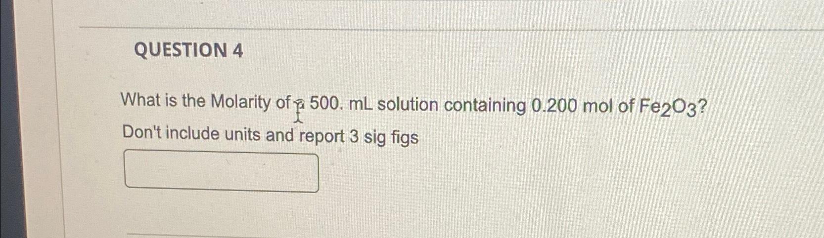 Solved QUESTION 4What is the Molarity of 500.mL ﻿solution | Chegg.com