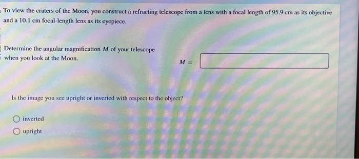 Solved To view the craters of the Moon, you construct a | Chegg.com