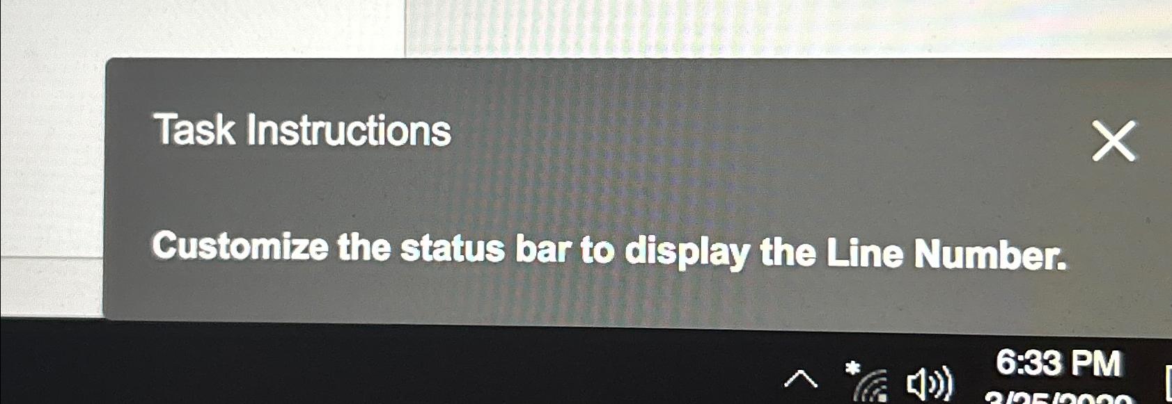 Solved Task InstructionsCustomize the status bar to display | Chegg.com