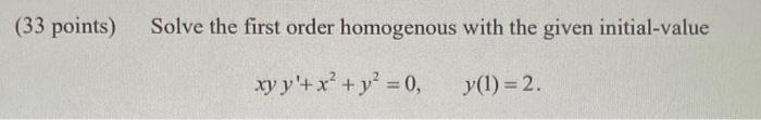 Solved (33 points) Solve the first order homogenous with the | Chegg.com