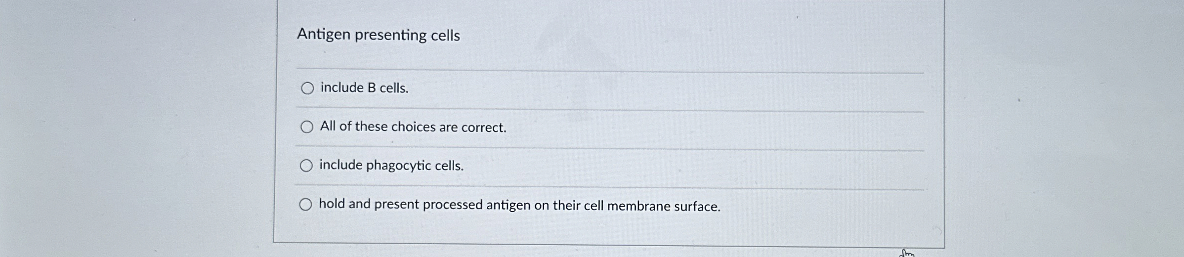Solved Antigen presenting cellsinclude B ﻿cells.All of these | Chegg.com