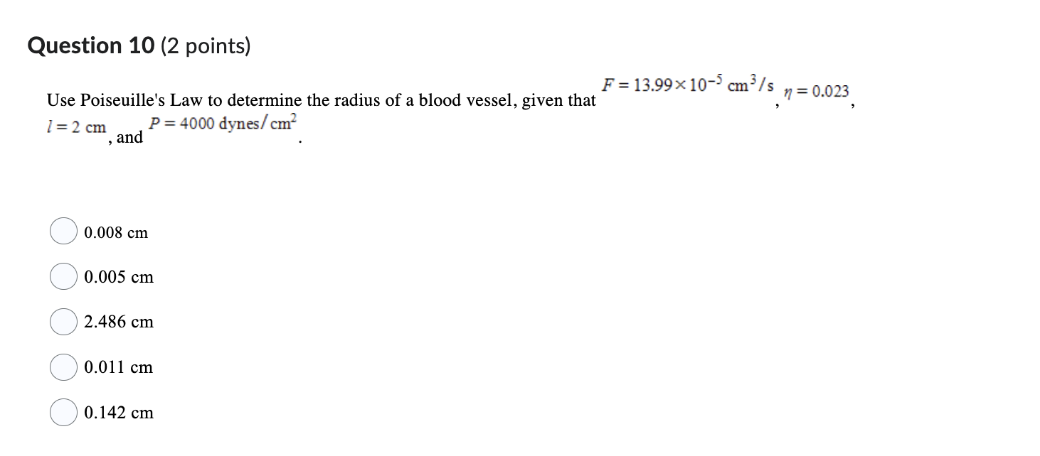 Solved Question 10 (2 ﻿points)Use Poiseuille's Law to | Chegg.com