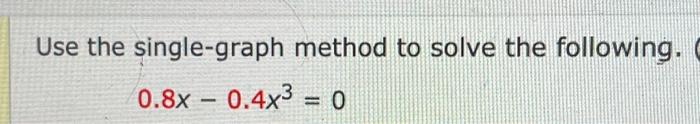 Solved Use the single-graph method to solve the following. | Chegg.com