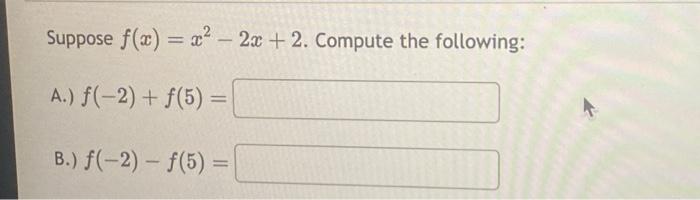 Solved Suppose f(x) = x² - 2x +2. Compute the following: A.) | Chegg.com