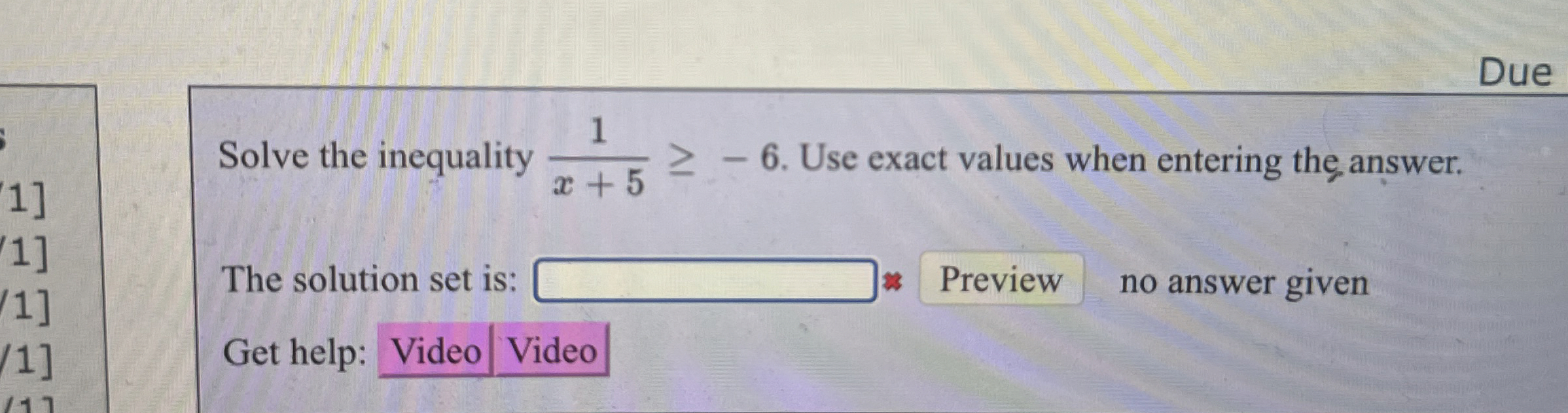 Solved DueSolve the inequality 1x+5≥-6. ﻿Use exact values | Chegg.com