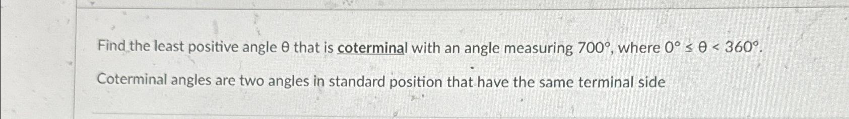 Solved Find the least positive angle θ ﻿that is coterminal | Chegg.com