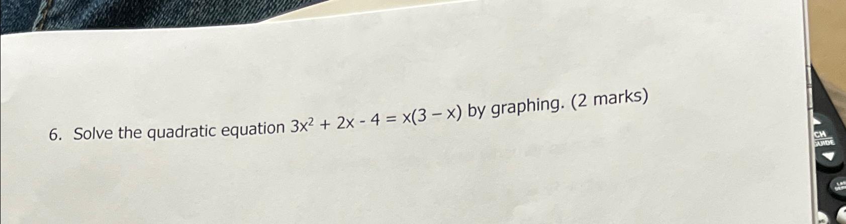 Solved Solve the quadratic equation 3x2+2x-4=x(3-x) ﻿by | Chegg.com