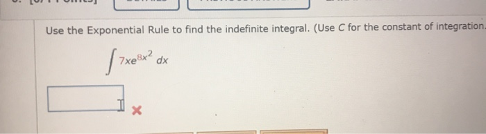 Solved Use the Exponential Rule to find the indefinite | Chegg.com
