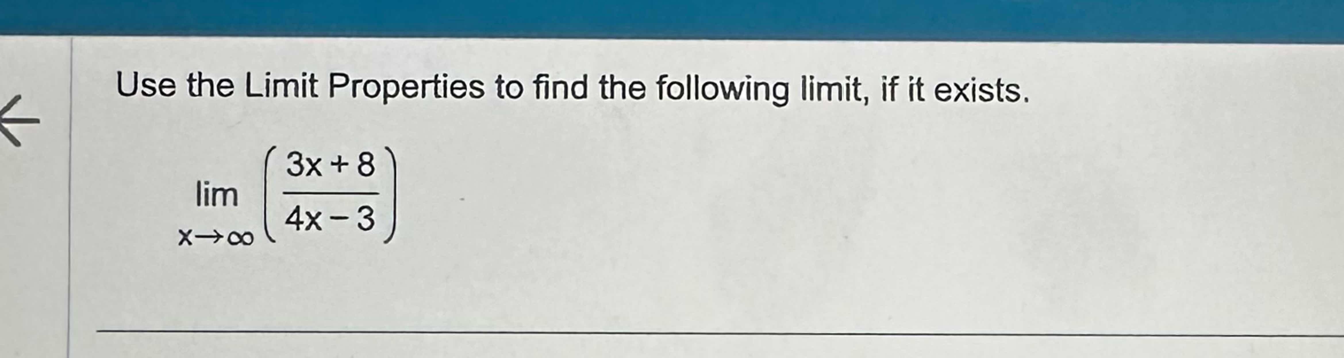 Solved Use the Limit Properties to find the following limit, | Chegg.com