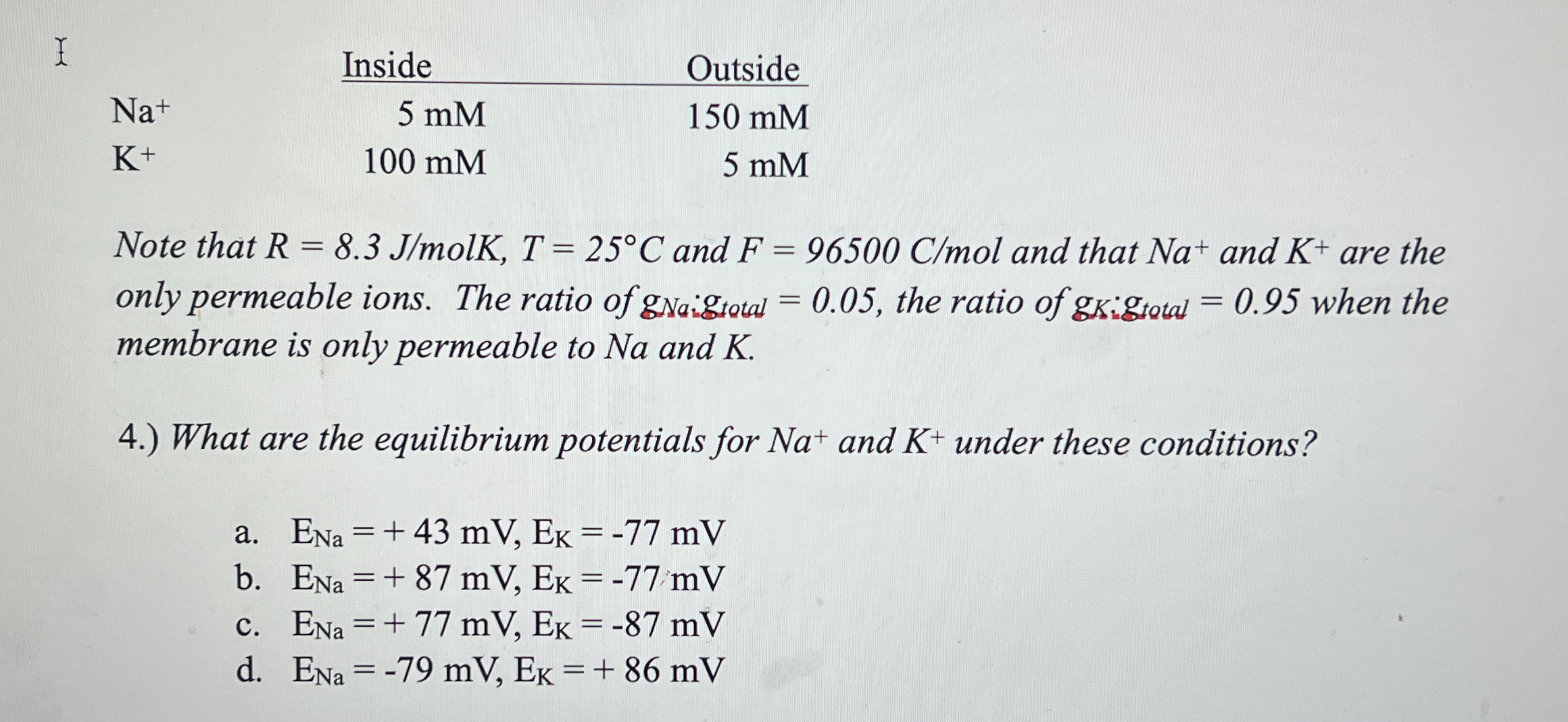 Solved '\table[[,Inside,Outside],[Na+,5mM,150mM | Chegg.com