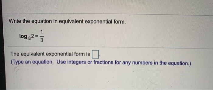 Solved Write the equation in equivalent exponential form. | Chegg.com