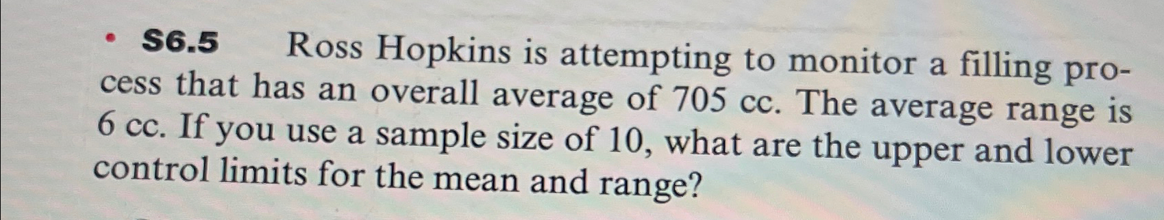 Solved S6.5 ﻿Ross Hopkins is attempting to monitor a filling | Chegg.com