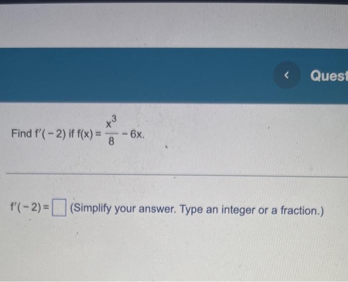 Solved Find f′(−2) if f(x)=8x3−6x f′(−2)= (Simplify your | Chegg.com