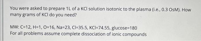 Solved You were asked to prepare 1L of a KCl solution | Chegg.com