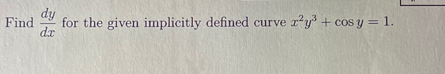Solved Find dydx ﻿for the given implicitly defined curve | Chegg.com