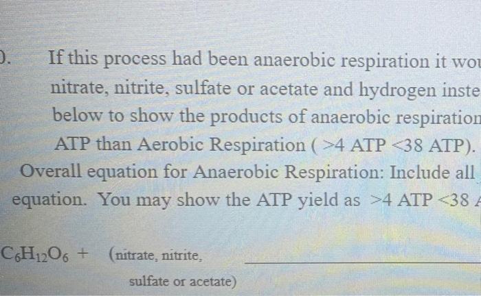 Solved If This Process Had Been Anaerobic Respiration It Wo