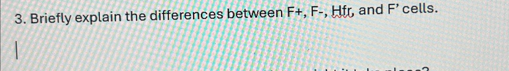 Solved Briefly explain the differences between F+, ﻿F-, | Chegg.com