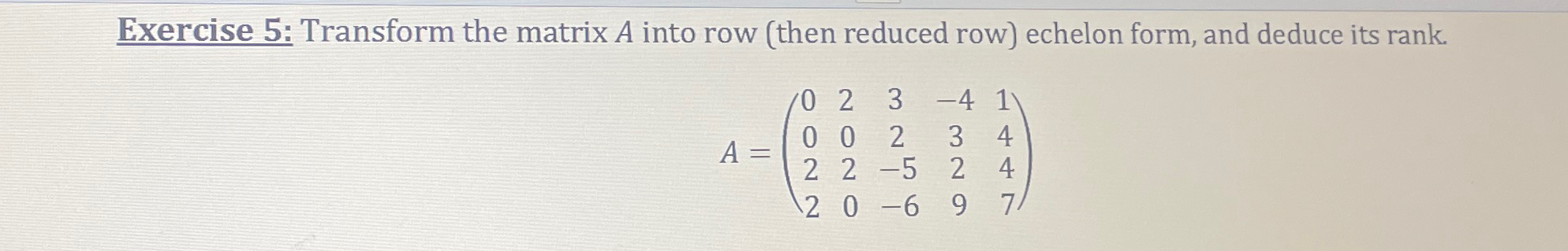 Solved Steps for Exercise 5: Transform the matrix A into row | Chegg.com