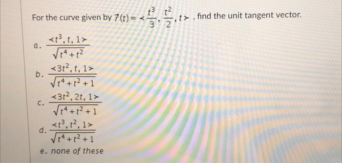 Solved For the curve given by r(t)= 3t3,2t2,t , find the | Chegg.com