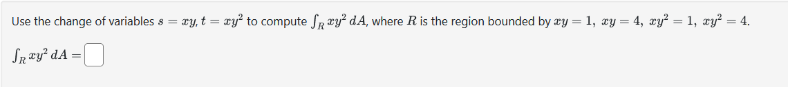 Solved Use the change of variables s=xy,t=xy2 ﻿to compute | Chegg.com