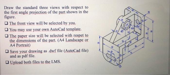 Solved Draw the standard three views with respect to the | Chegg.com
