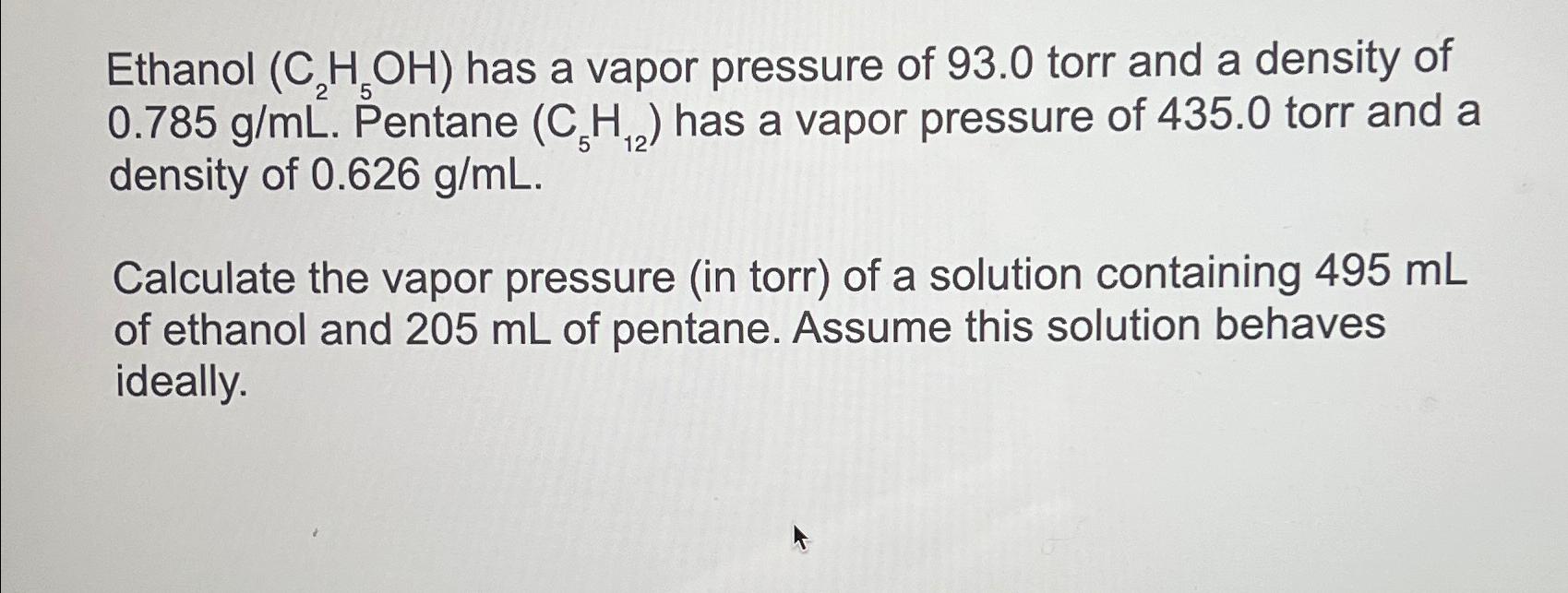 Solved Ethanol (C2H5OH) ﻿has a vapor pressure of 93.0 ﻿torr | Chegg.com