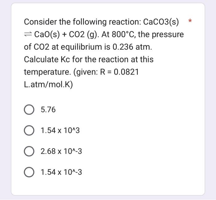 Solved Consider the following reaction: CaCO3 (s) | Chegg.com