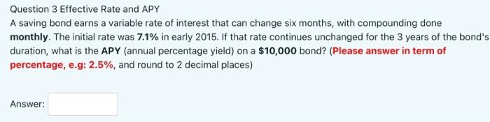 Solved Question 3 Effective Rate and APY A saving bond earns | Chegg.com