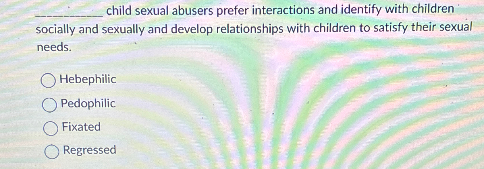 Solved child sexual abusers prefer interactions and identify | Chegg.com