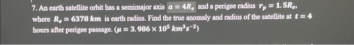Solved 7. An earth satellite orbit has a semimajor axis and | Chegg.com