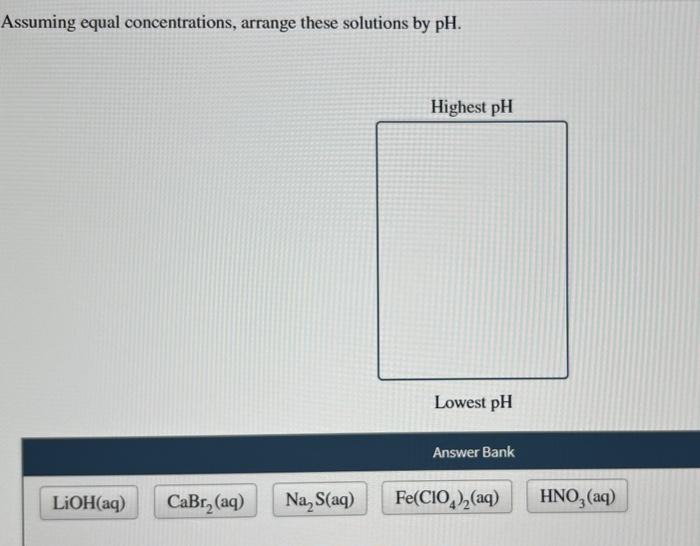 Solved Assuming equal concentrations, arrange these | Chegg.com