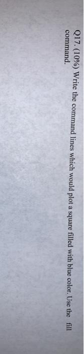 Solved Q17.(10%) Write the command lines which would plot a | Chegg.com