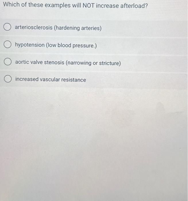 Solved Which of these examples will NOT increase afterload? | Chegg.com
