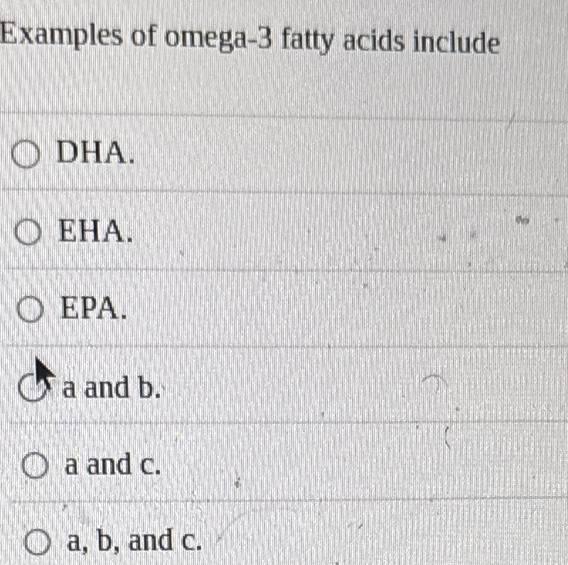 Solved Examples of omega-3 ﻿fatty acids includeDHA.EHA.EPA.a | Chegg.com