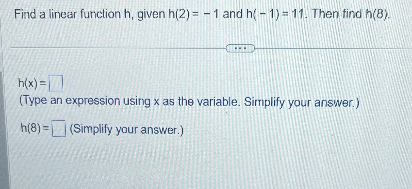 Solved Find a linear function h, ﻿given h(2)=-1 ﻿and | Chegg.com