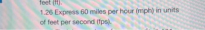 Solved feet (tt). 1.26 Express 60 miles per hour (mph) in | Chegg.com