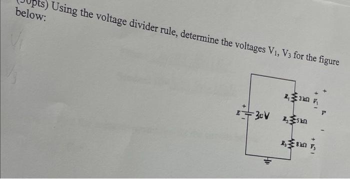 Solved below: Using the voltage divider rule, determine the | Chegg.com